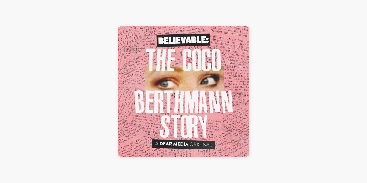 ‎Believable: The Coco Berthmann Story on Apple Podcasts