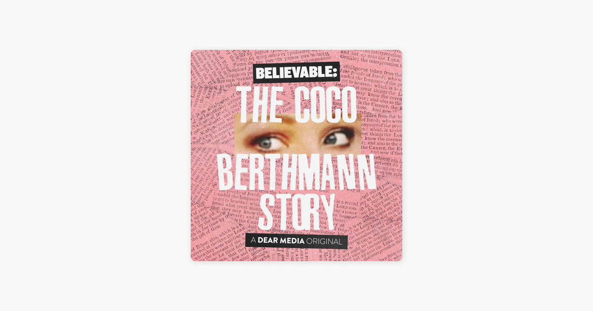 ‎Believable: The Coco Berthmann Story on Apple Podcasts