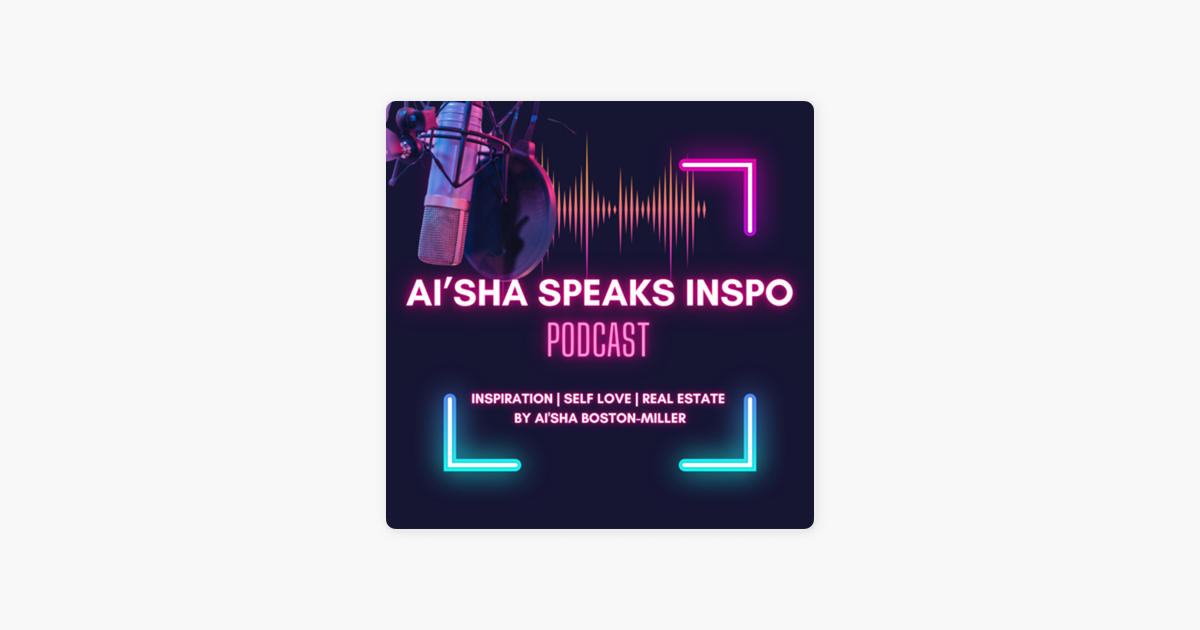 ‎Ai’sha Speaks Inspo on Apple Podcasts