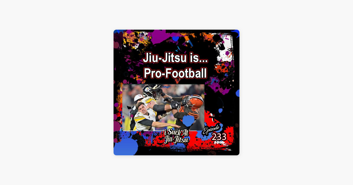 I Suck At Jiu Jitsu Show: Jiu-Jitsu is... Pro-Football | Manage the ... I Suck At Jiu Jitsu Show: Jiu-Jitsu is... Pro-Football | Manage the ...
