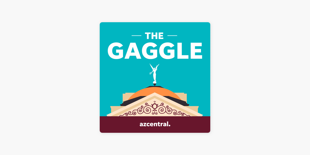 ‎The Gaggle: An Arizona politics podcast on Apple Podcasts