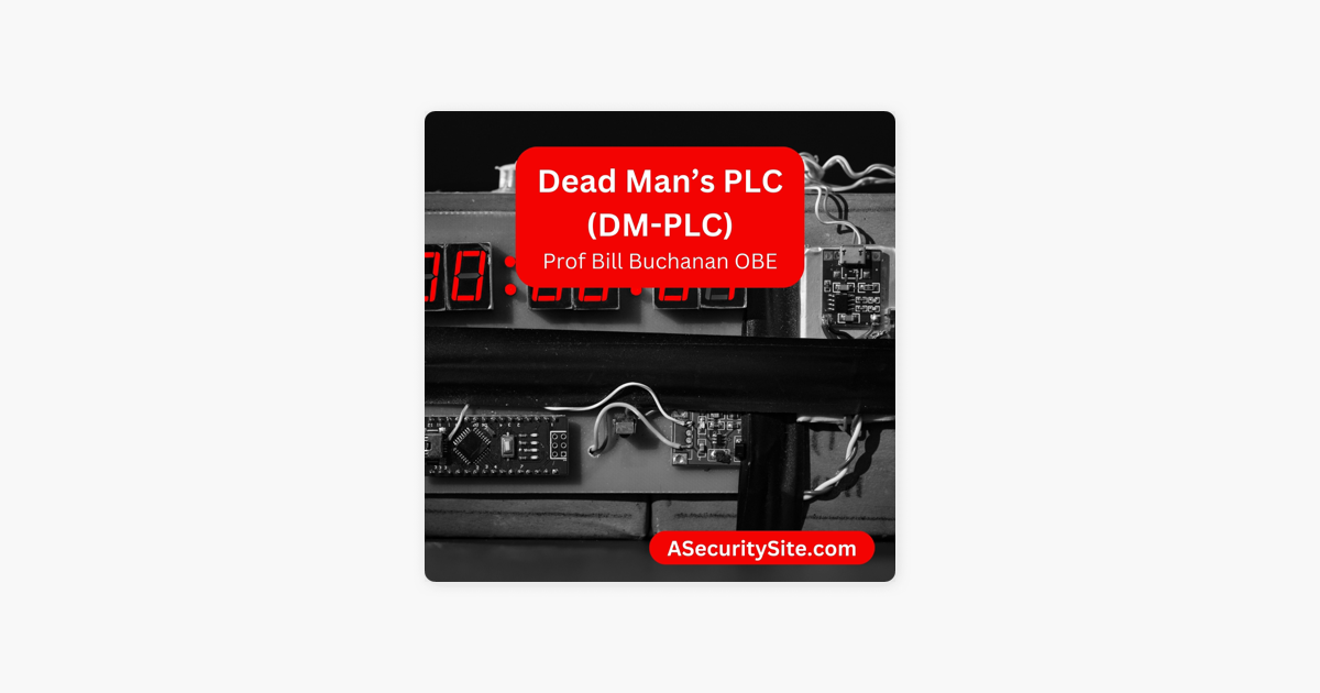 ‎ASecuritySite Podcast: Bill Buchanan - Dead Man’s PLC (DM-PLC) on ...