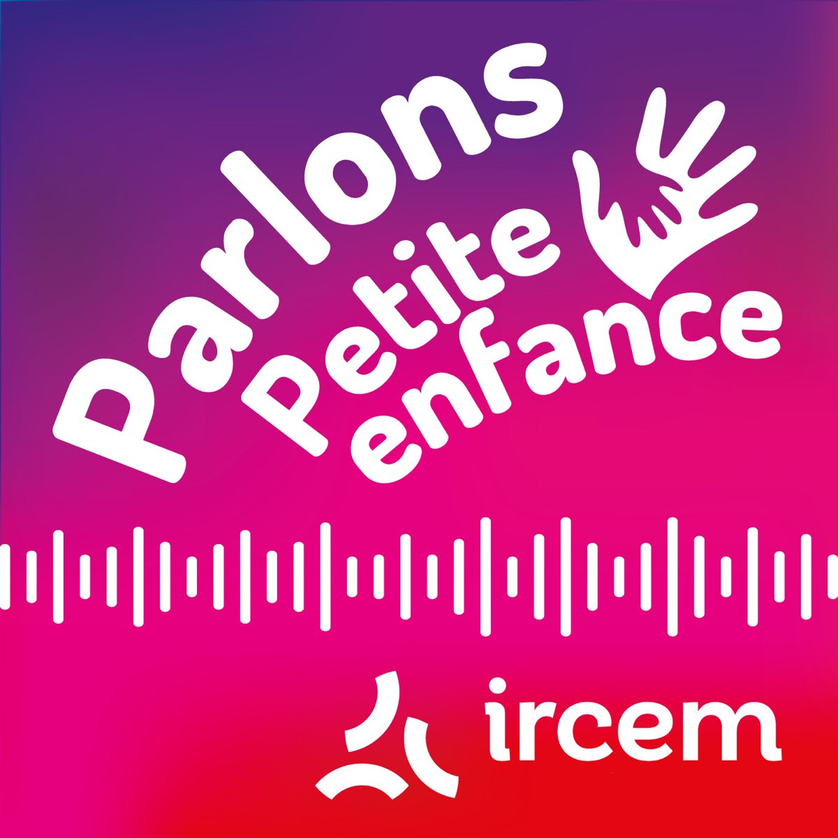 Podcast Parlons Petite enfance par le Groupe IRCEM - Apple Podcasts