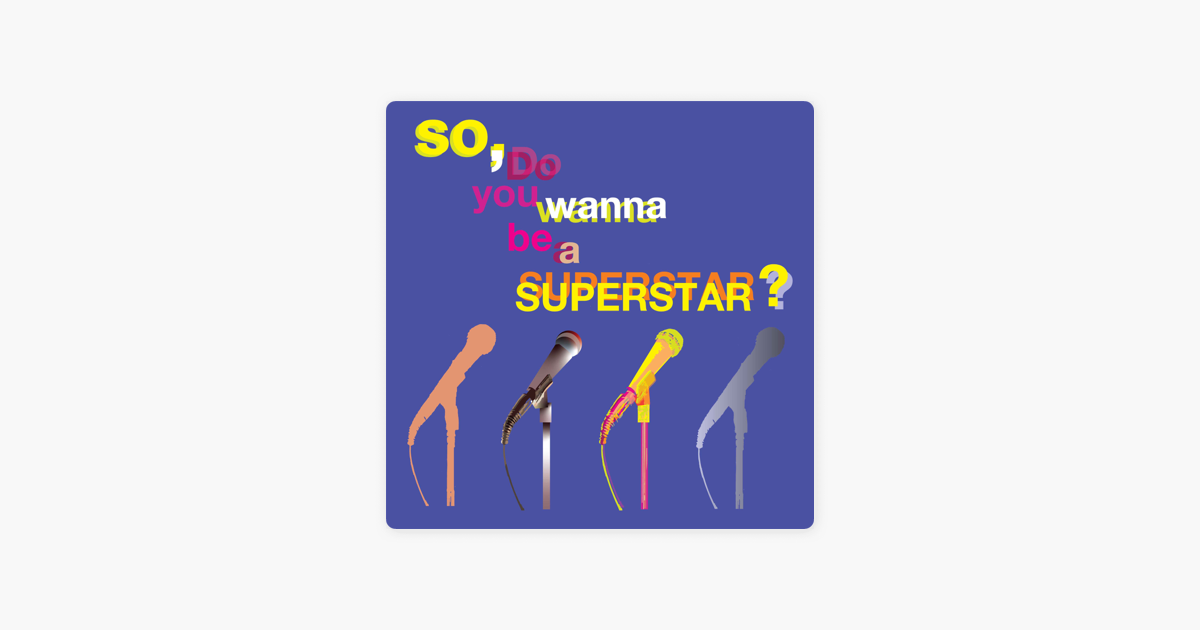 ‎So, do you wanna be a superstar? on Apple Podcasts