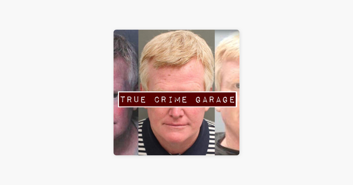 ‎True Crime Garage: The Murdaugh Murders /// Part 3 /// 549 on Apple ...