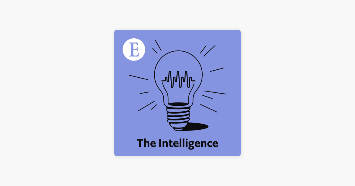 ‎The Intelligence from The Economist on Apple Podcasts