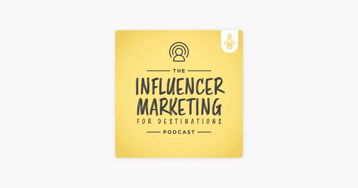 ‎Influencer Marketing for Destinations on Apple Podcasts
