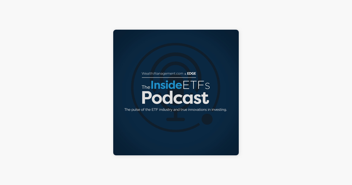 ‎Inside ETFs: The Inside ETFs Podcast: Brendan Ahern, Simeon Hyman and ...