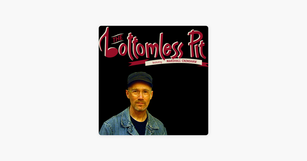 Bottomless Pit with Marshall Crenshaw: Bottomless Pit #248 Bottomless Pit with Marshall Crenshaw: Bottomless Pit #248