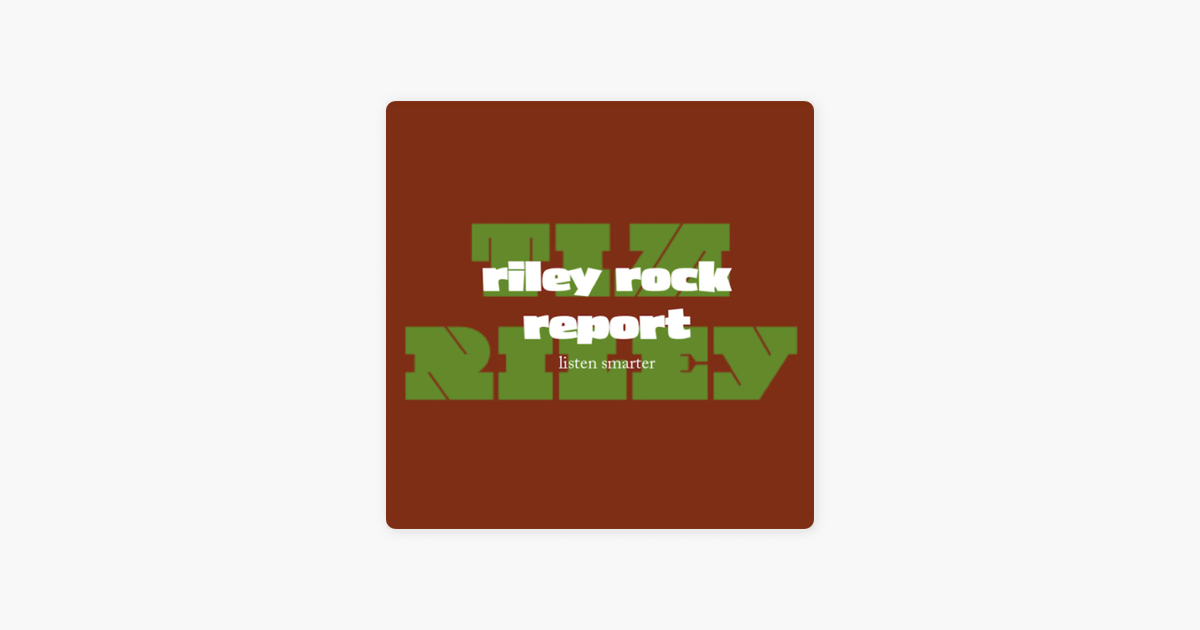 ‎the riley rock report on Apple Podcasts
