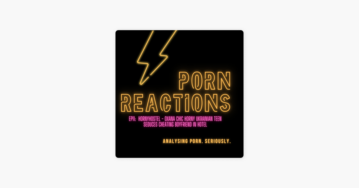 porn Reactions Ep 11 Hornyhostel Oxana Chic Horny Ukrainian Teen