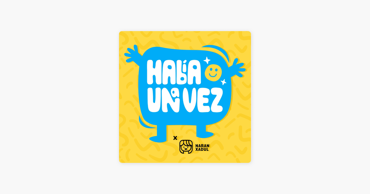‎Había Una Vez by Naran Xadul | Cuentos Infantiles en Apple Podcasts