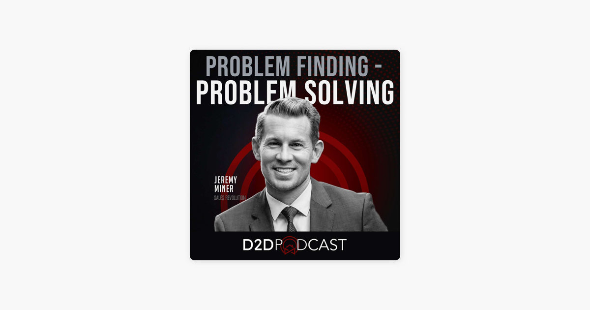 The D2D Podcast: Jeremy Miner - Problem Finding - Problem Solving on ... The D2D Podcast: Jeremy Miner - Problem Finding - Problem Solving on ...