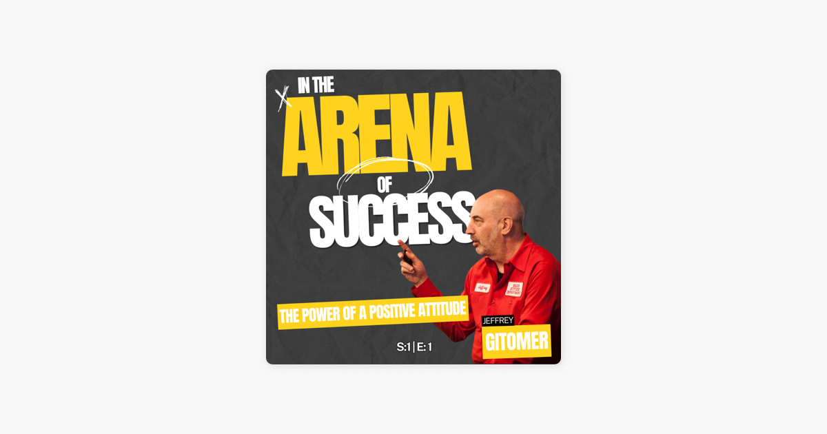 ‎In the Arena of Success!: Jeffrey Gitomer: The Power of a Positive ...