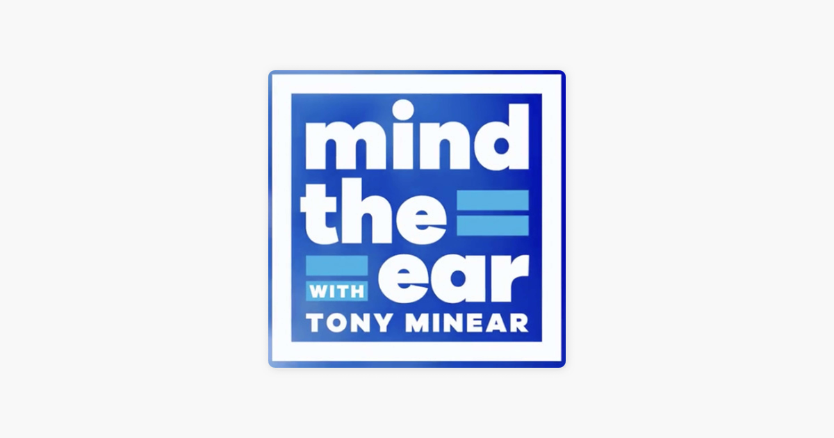 ‎Mind the Ear with Tony Minear on Apple Podcasts