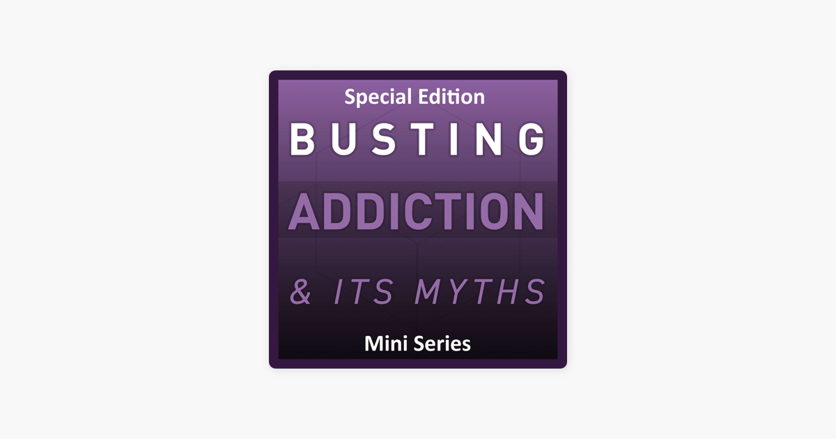 ‎Busting Addiction and Its Myths: Mini Series 11 - The Power of Now on Apple Podcasts