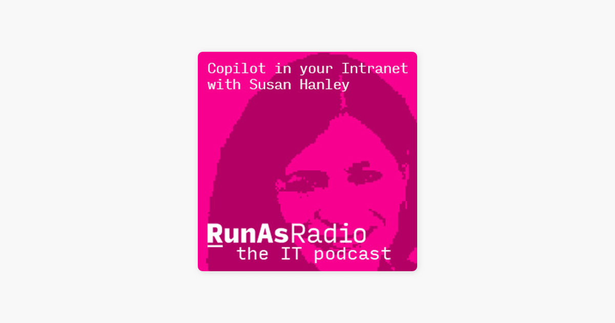 ‎RunAs Radio: Copilot in your Intranet with Susan Hanley on Apple Podcasts