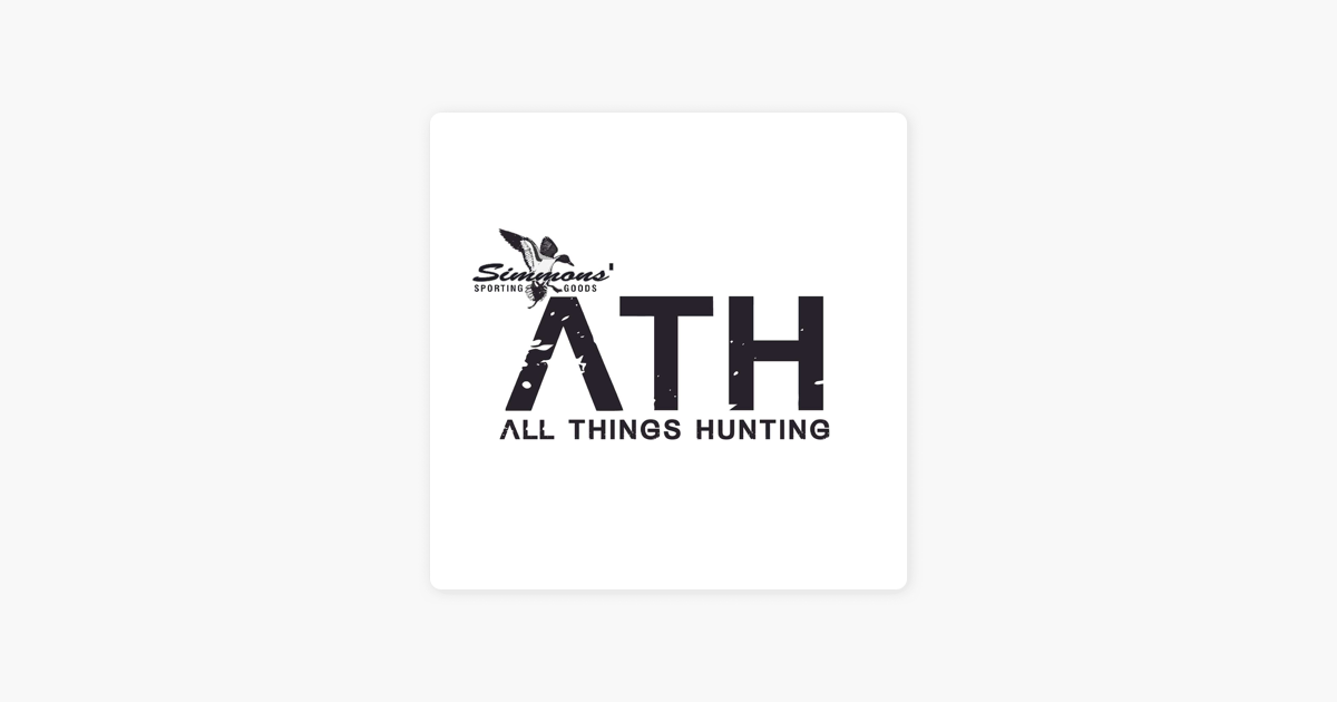 ‎Simmons Sporting Goods' All Things Hunting on Apple Podcasts