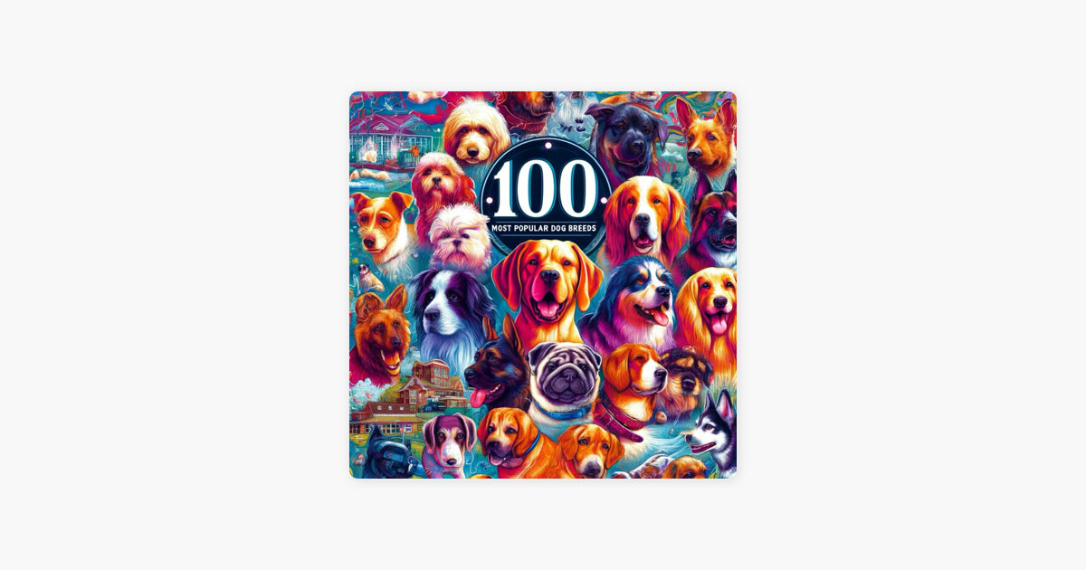 ‎The 100 Most Popular Dog Breeds on Apple Podcasts