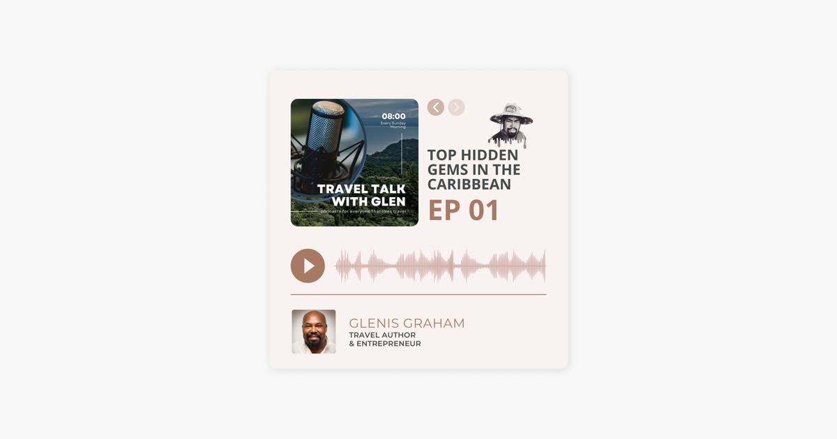 ‎Travel Talk with Glen: Top Hidden Gems in the Caribbean on Apple Podcasts