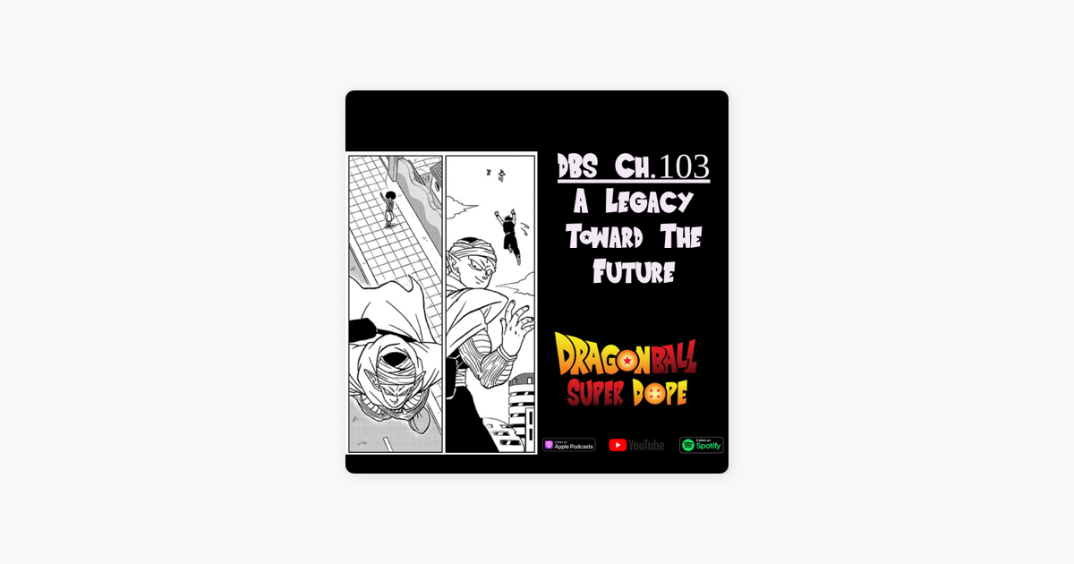 ‎Dragon Ball Super Dope - A Dragon Ball Podcast: A Legacy Toward The Future - Dragon Ball Super ...