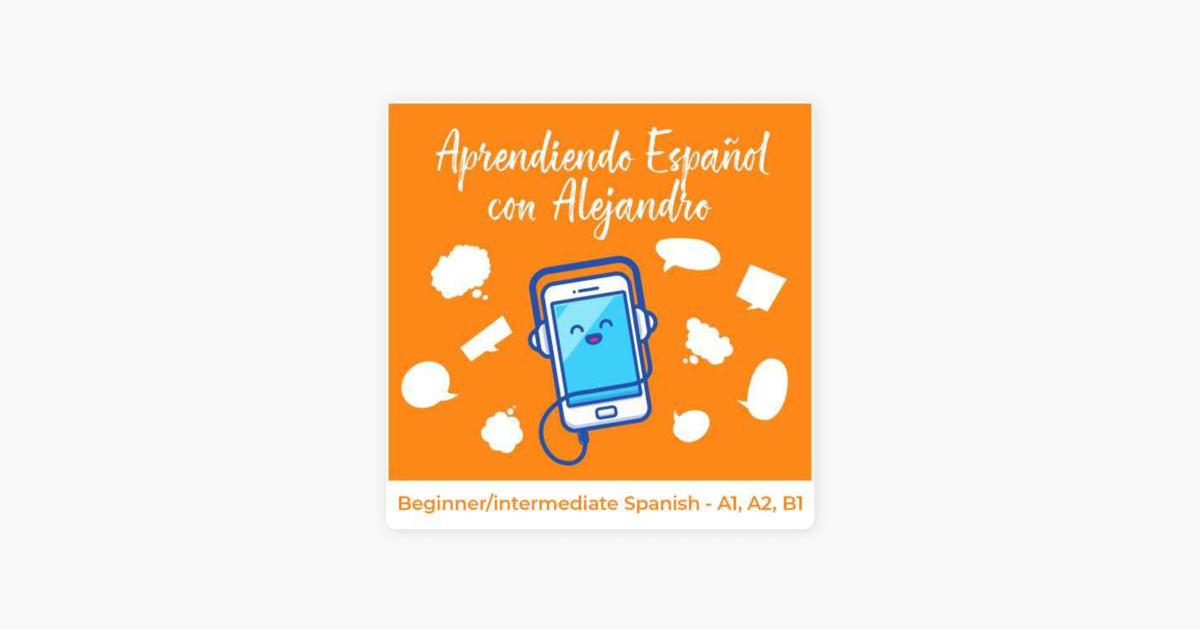 ‎Aprendiendo Español con Alejandro (Podcast to learn Spanish) on Apple ...
