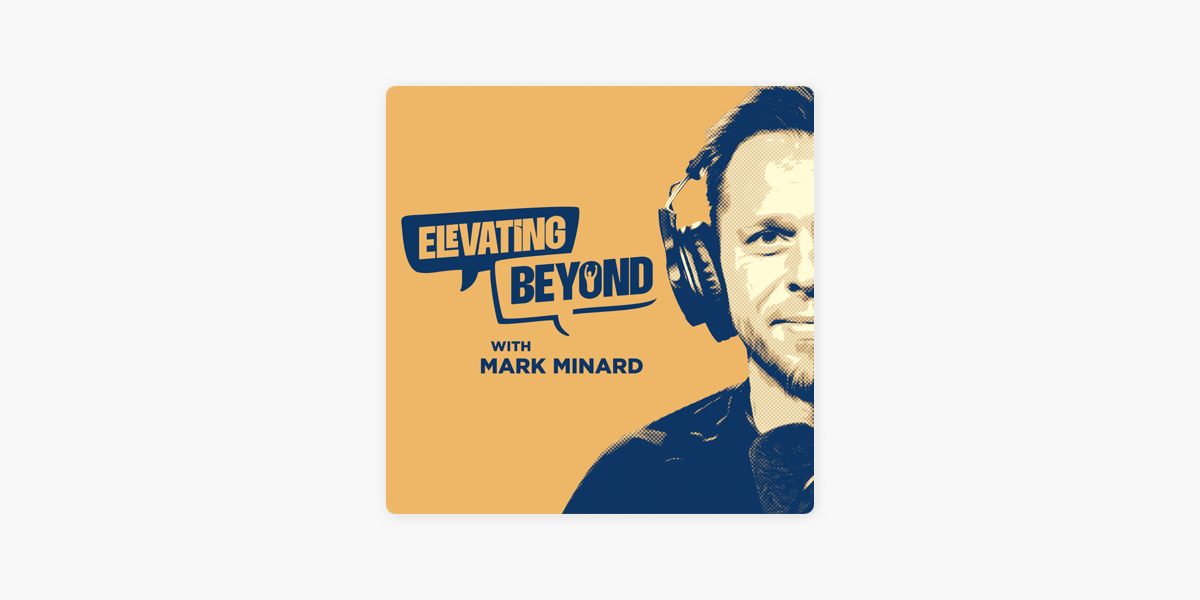 ‎Elevating Beyond with Mark Minard on Apple Podcasts