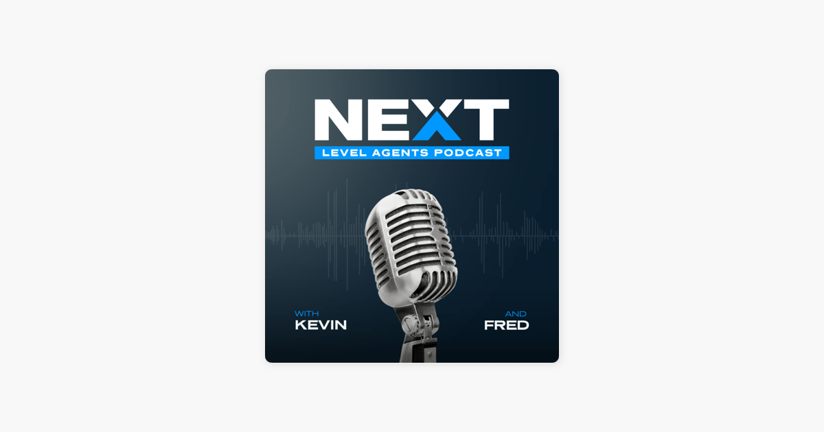 ‎Next Level Agents: The Kevin & Fred Show - Interviews with the best ...
