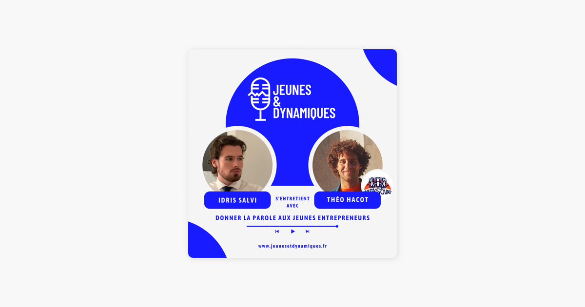 ‎Jeunes & Dynamiques - Le podcast qui donne la parole aux jeunes entrepreneurs: Théo Hacot ...