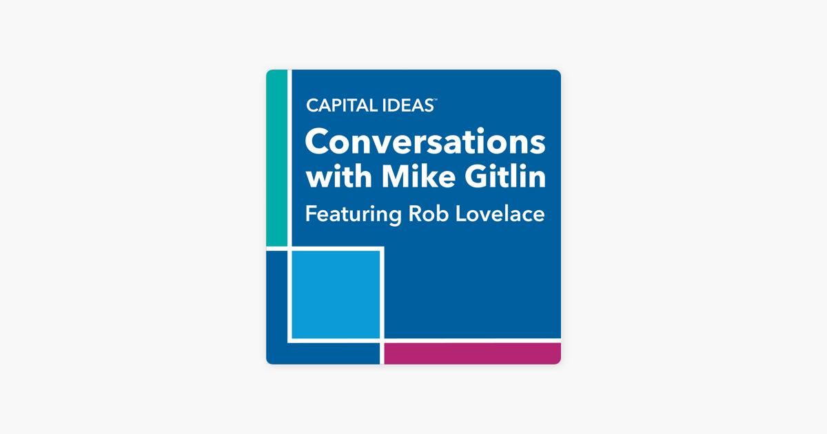Capital Ideas Investing Podcast: Conversations with Mike Gitlin ... Capital Ideas Investing Podcast: Conversations with Mike Gitlin ...