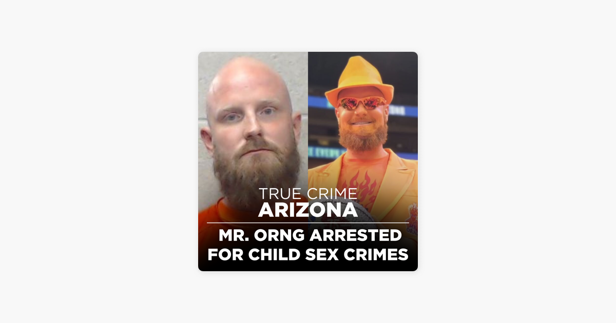 ‎True Crime Arizona: Phoenix Suns Superfan Mr. ORNG Arrested for Child ...