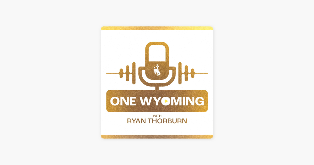 ‎One Wyoming Podcast with Ryan Thorburn on Apple Podcasts