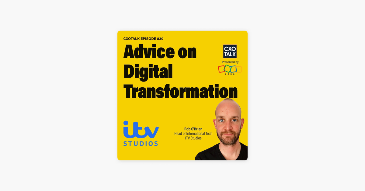 ‎CXOTalk: Advice on Digital Transformation, from ITV Studios and Zoho on Apple Podcasts