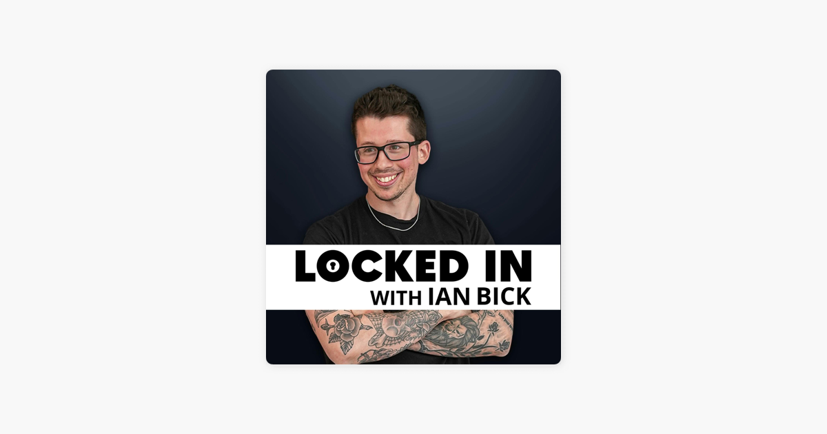 ‎Locked In with Ian Bick on Apple Podcasts