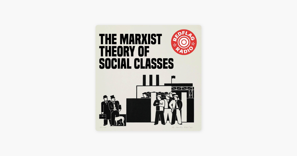 ‎Red Flag Radio: The Marxist theory of social classes on Apple Podcasts