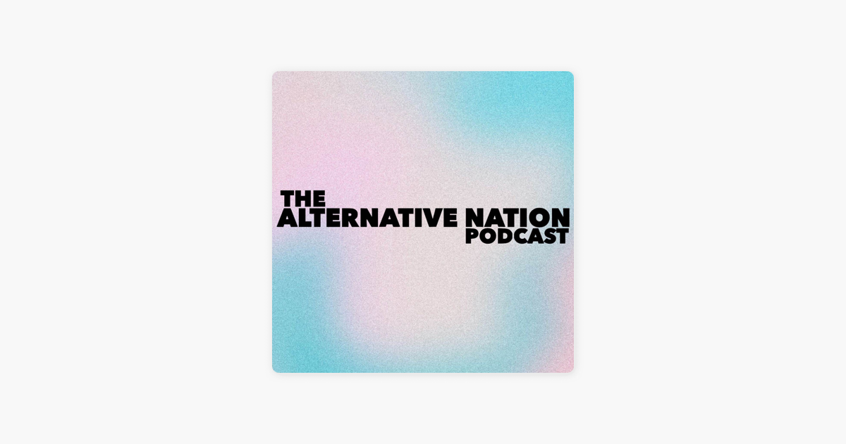 ‎The Alternative Nation Podcast: The Alternative Nation Podcast • March ...