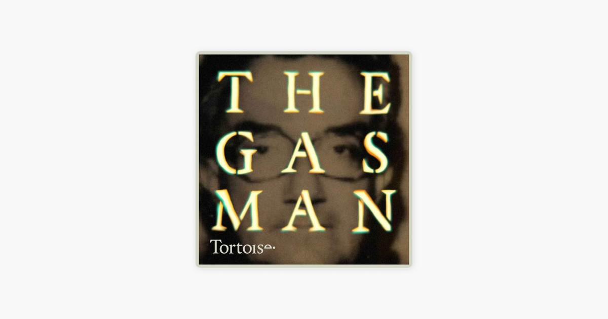 ‎The Gas Man | Tortoise Investigates: The Gas Man: Episode 4 - The ...