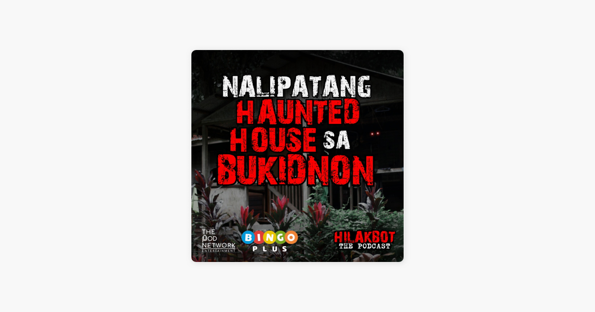 ‎HILAKBOT PINOY HORROR STORIES | The Podcast: NALIPATANG HAUNTED HOUSE ...
