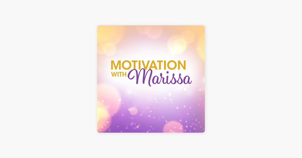 ‎Motivation with Marissa on Apple Podcasts