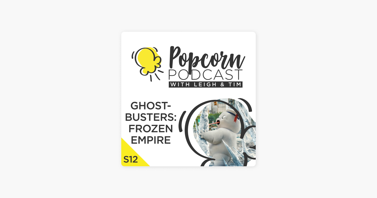 ‎Popcorn Podcast: Ghostbusters: Frozen Empire review on Apple Podcasts