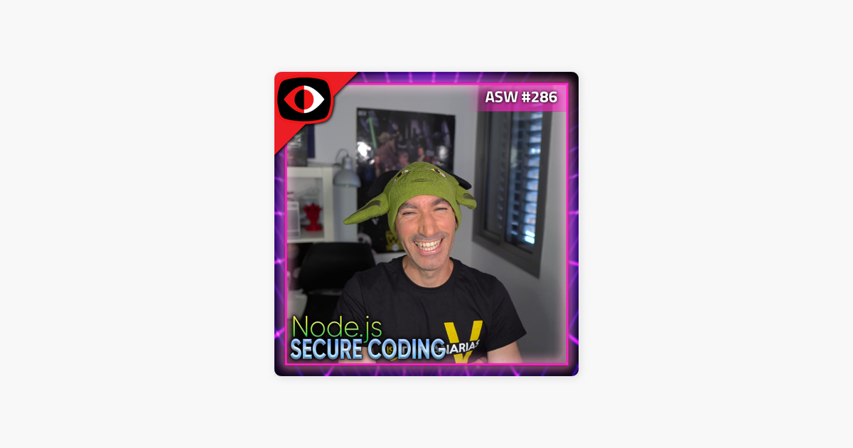 application Security Weekly Video Node Js Secure Coding Liran Tal Asw 286 On Apple Podcasts
