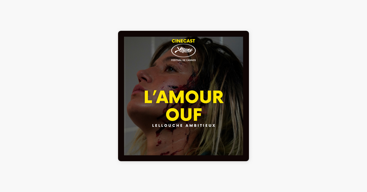 ‎CINECAST: L'amour ouf : Lellouche ambitieux (Cannes 2024) on Apple Podcasts
