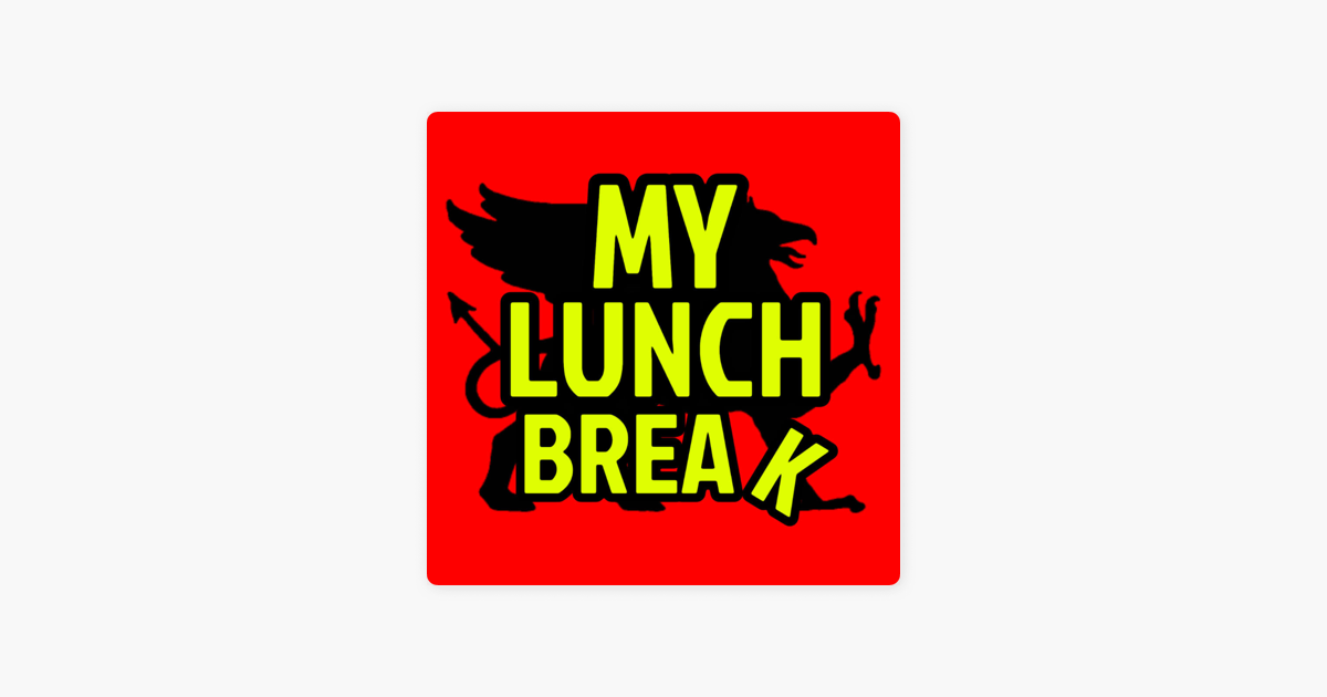 my Lunch Break On Apple Podcasts