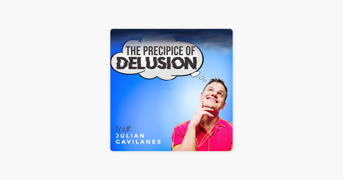 ‎The Precipice of Delusion on Apple Podcasts
