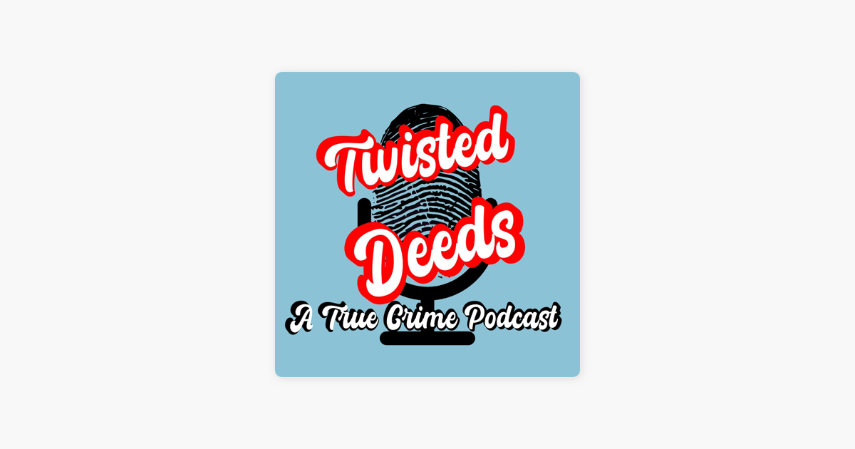 ‎Twisted Deeds on Apple Podcasts