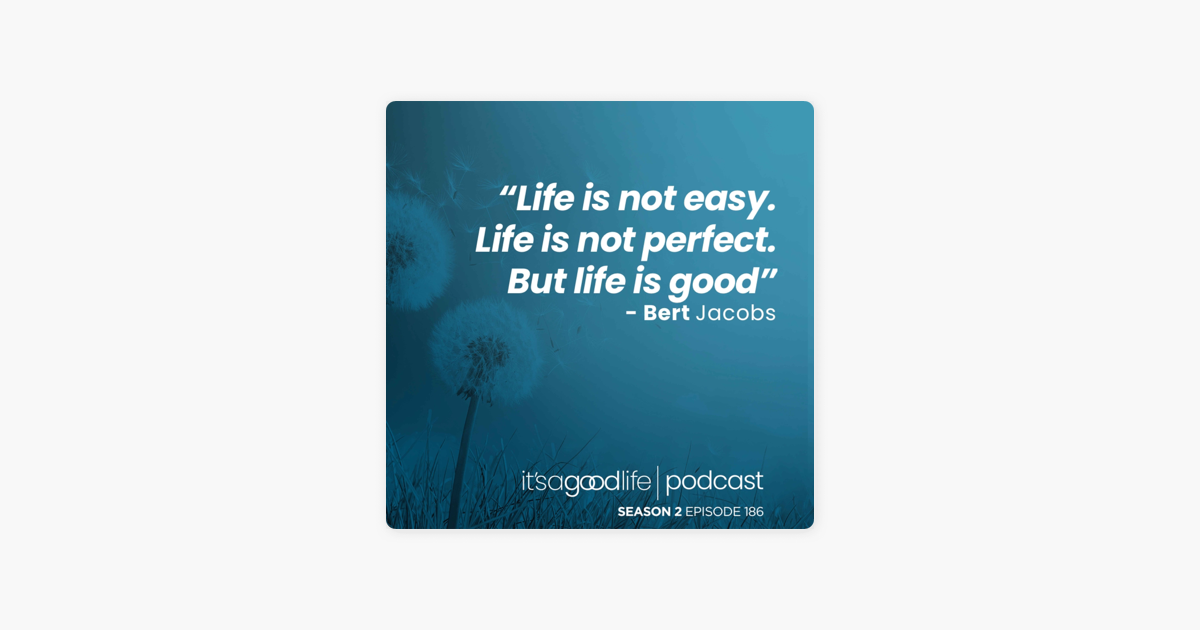 ‎It's a Good Life: S2E186 Life is Good with Bert Jacobs on Apple Podcasts