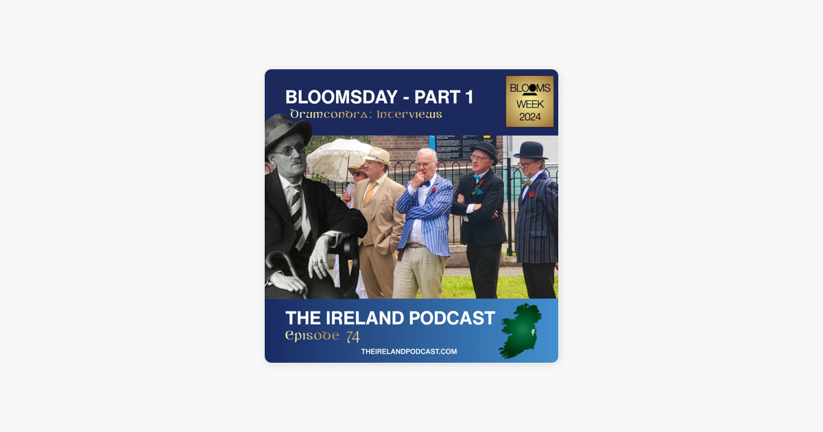 ‎The Ireland Podcast: 74. Bloomsday 2024: Part 1 - Drumcondra Interviews on Apple Podcasts