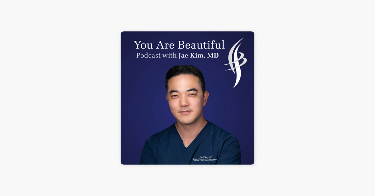 ‎You Are Beautiful Podcast with Jae Kim, MD: Body Dysmorphic Disorder ...