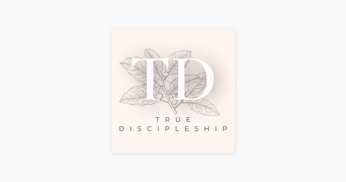 ‎The True Discipleship Podcast on Apple Podcasts