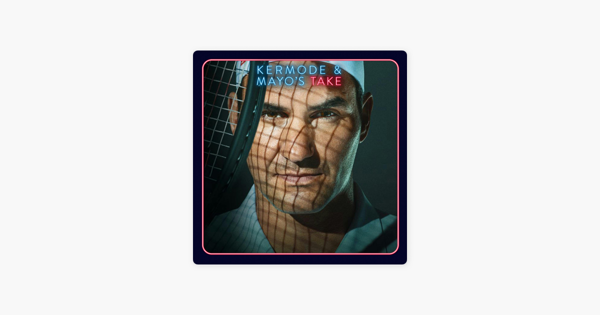 ‎Kermode & Mayo’s Take: Asif Kapadia & Joe Sabia, Federer: Twelve Final ...